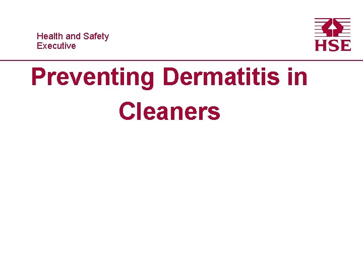 Healthand and Safety Executive Preventing Dermatitis in Cleaners