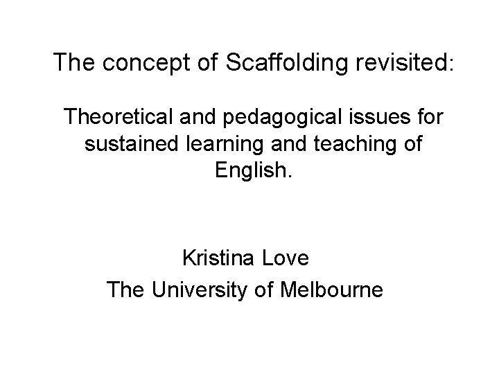 The concept of Scaffolding revisited Theoretical and pedagogical