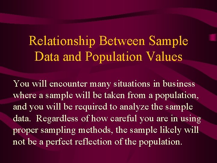 Relationship Between Sample Data and Population Values You