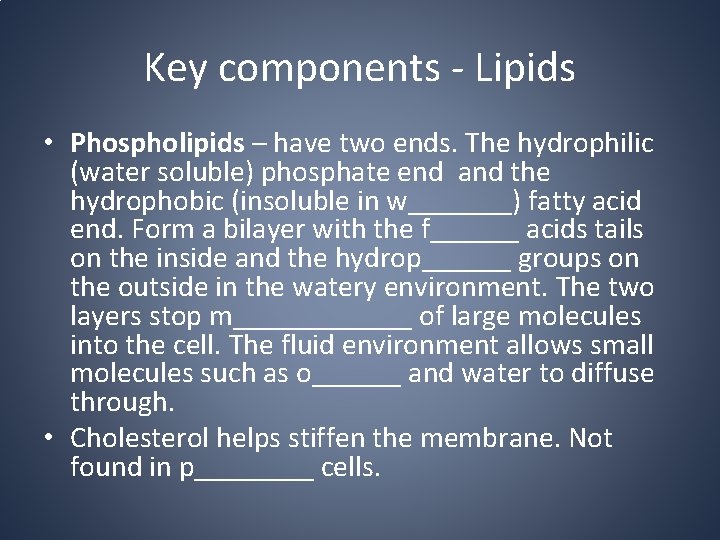6 The Cell membrane Describe the structure and
