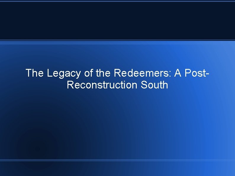 The Legacy of the Redeemers A Post Reconstruction