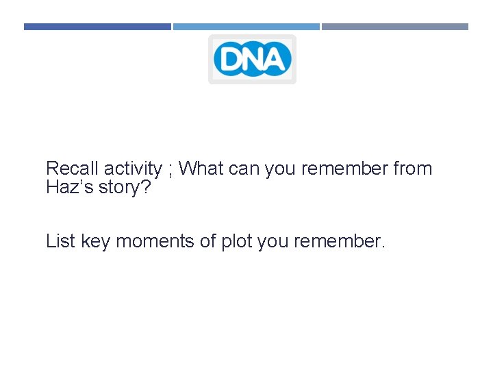 Recall activity What can you remember from Hazs