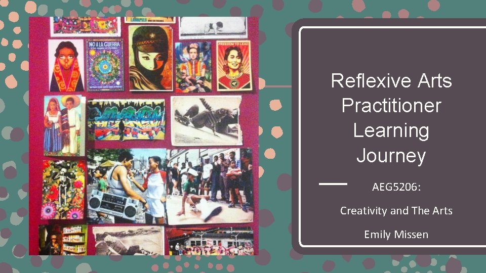 Reflexive Arts Practitioner Learning Journey AEG 5206 Creativity