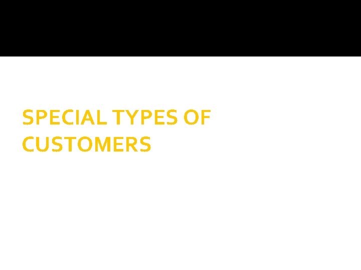 SPECIAL TYPES OF CUSTOMERS CUSTOMERS MINOR MARRIED WOMEN