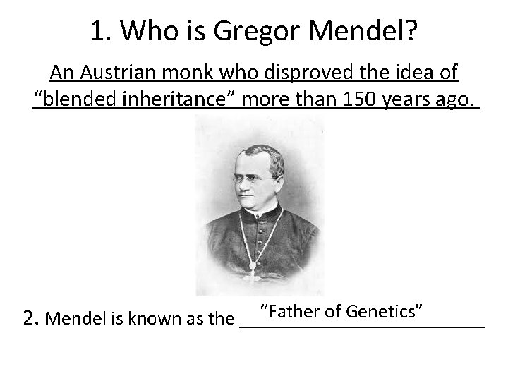 1 Who is Gregor Mendel An Austrian monk