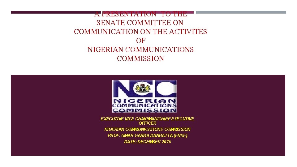 A PRESENTATION TO THE SENATE COMMITTEE ON COMMUNICATION