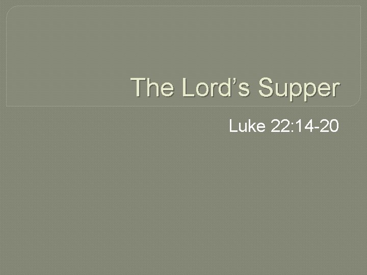 The Lords Supper Luke 22 14 20 The