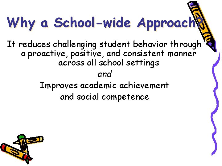 Schoolwide Positive Behavior Intervention Supports What is Schoolwide