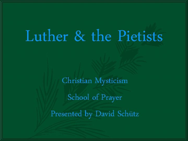 Luther the Pietists Christian Mysticism School of Prayer