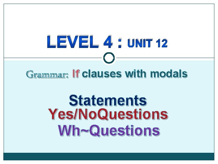 LEVEL 4 UNIT 12 Grammar If clauses with