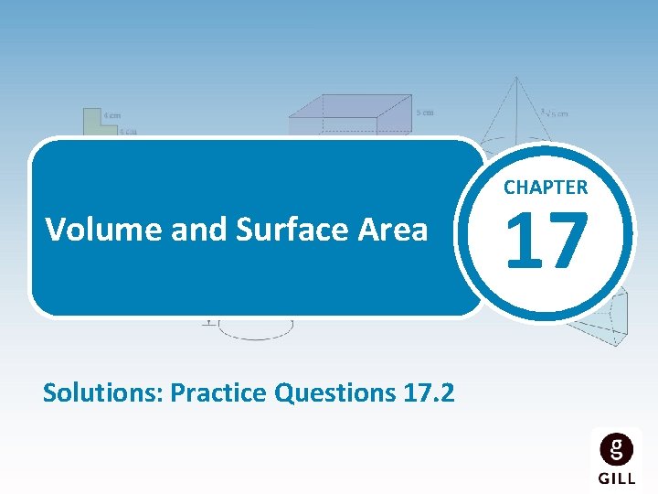 CHAPTER Volume and Surface Area Solutions Practice Questions