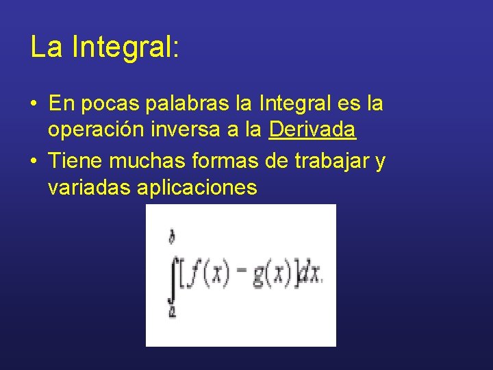 La Integral En pocas palabras la Integral es