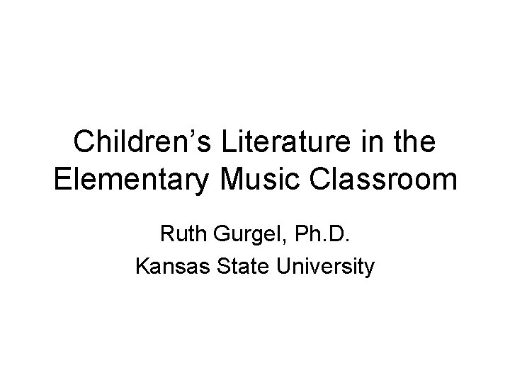 Childrens Literature in the Elementary Music Classroom Ruth