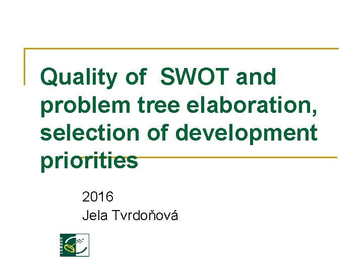 Quality of SWOT and problem tree elaboration selection