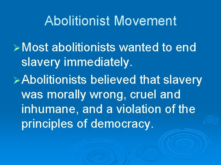 Abolitionist and Suffrage Movement Abolitionist Movement Most abolitionists