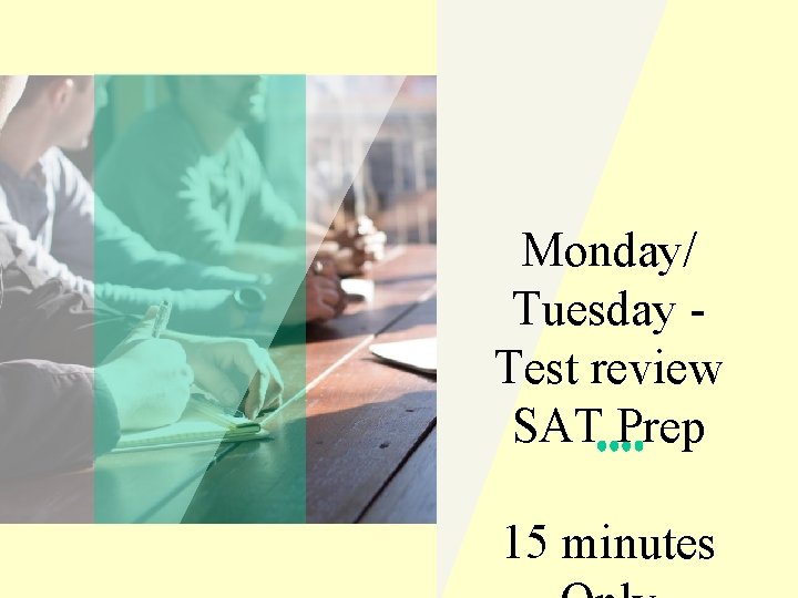 Monday Tuesday Test review SAT Prep 15 minutes