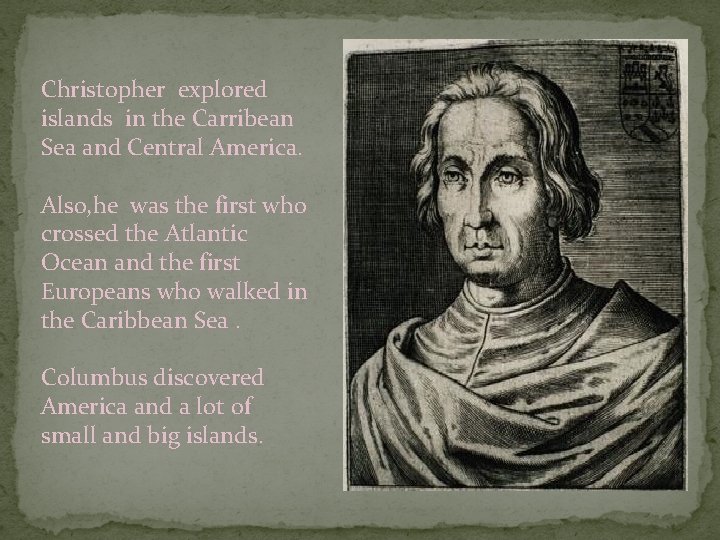 Christopher Columbus Christopher Columbus was a Spanish voyager