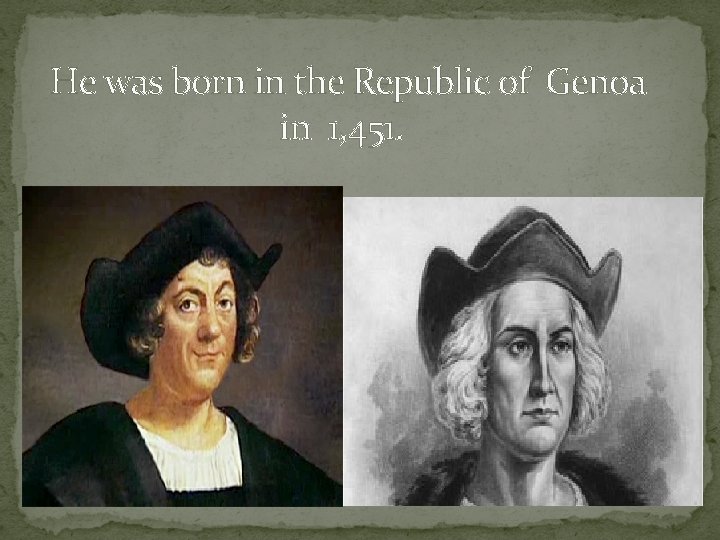 Christopher Columbus Christopher Columbus was a Spanish voyager