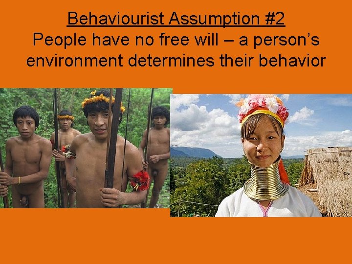 BEHAVIOURISM Behaviorism also called the behaviorist approach was