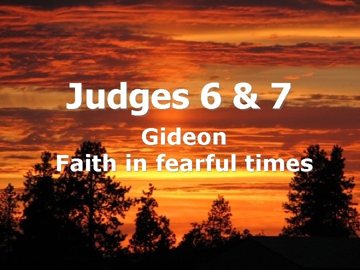 Judges 6 7 Gideon Faith in fearful times