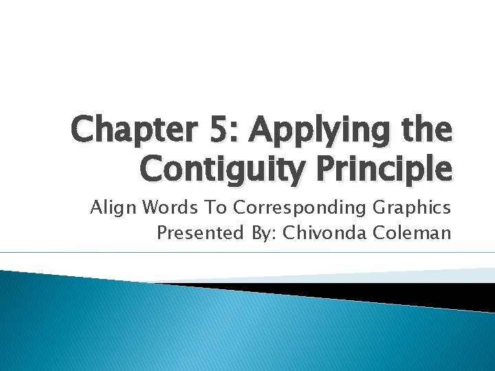 Chapter 5 Applying the Contiguity Principle Align Words