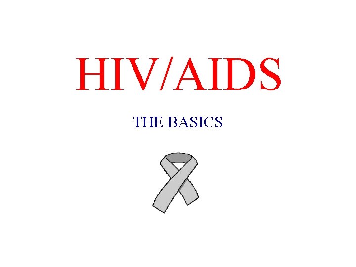 HIVAIDS THE BASICS HIVAIDS Education Risk Reduction Prevention