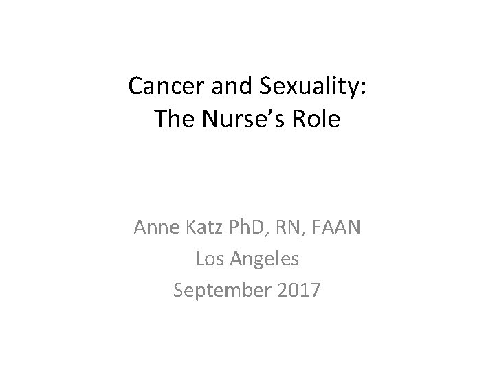 Cancer and Sexuality The Nurses Role Anne Katz