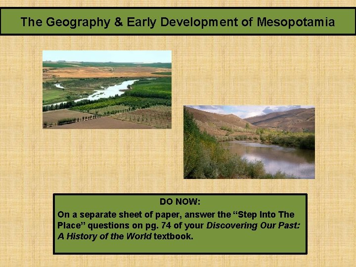The Geography Early Development of Mesopotamia DO NOW