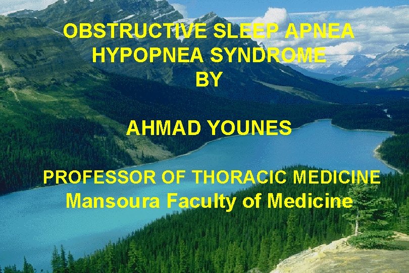OBSTRUCTIVE SLEEP APNEA HYPOPNEA SYNDROME BY AHMAD YOUNES