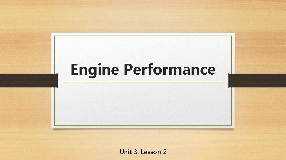 Engine Performance Unit 3 Lesson 2 Quality of