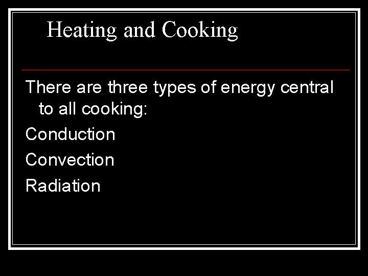 Cooking Methods Chapter 9 Heating and Cooking There