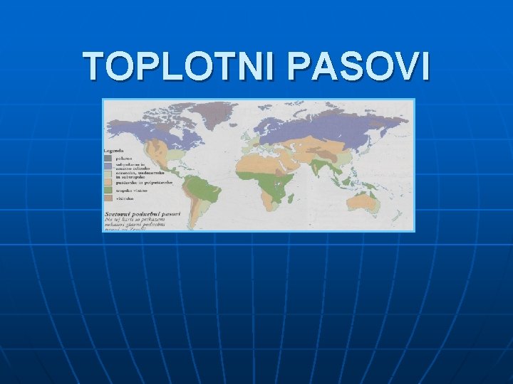 TOPLOTNI PASOVI TOPLOTNI PASOVI n n n SEVERNI