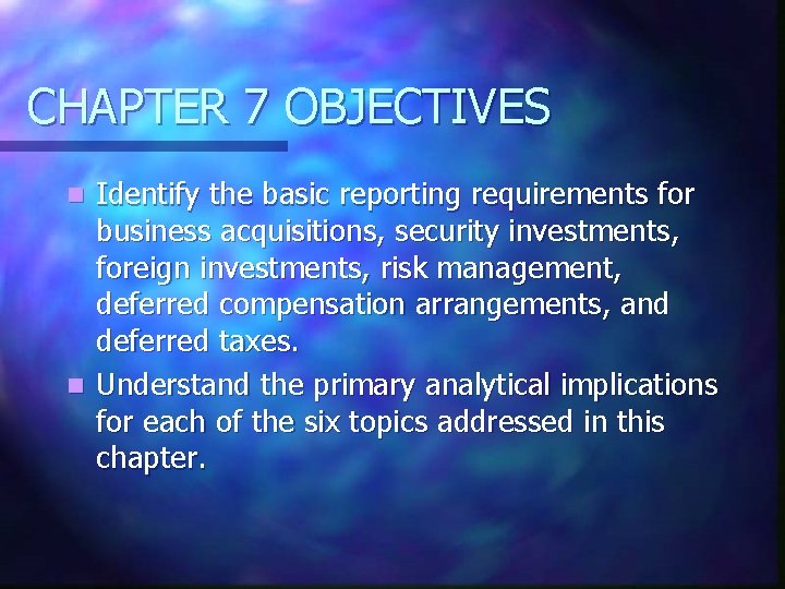 REPORTING REQUIREMENTS Chapter 7 CHAPTER 7 OBJECTIVES Identify