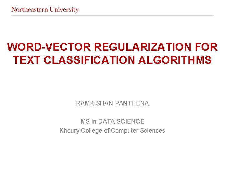 WORDVECTOR REGULARIZATION FOR TEXT CLASSIFICATION ALGORITHMS RAMKISHAN PANTHENA
