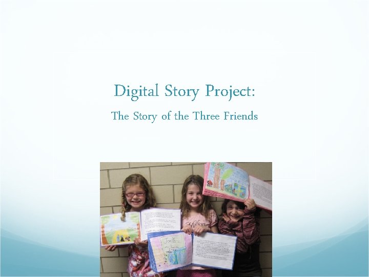 Digital Story Project The Story of the Three