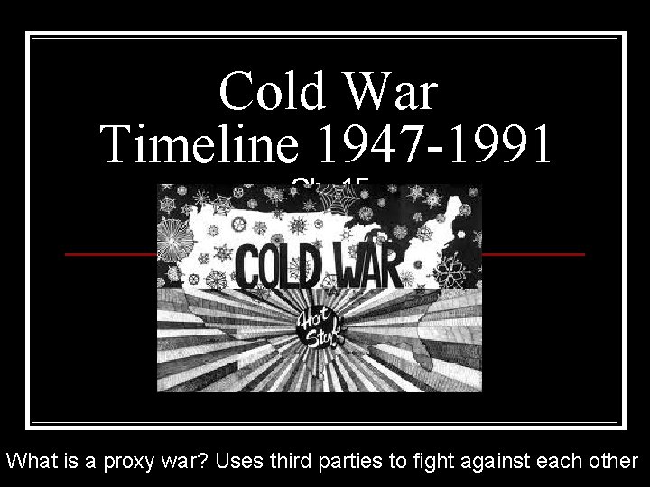 Cold War Timeline 1947 1991 Ch 15 What