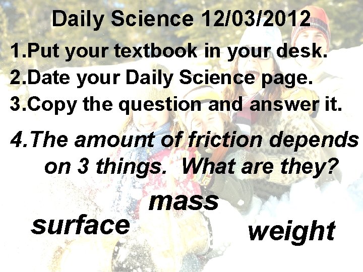 Daily Science 120712 Put your textbook in your