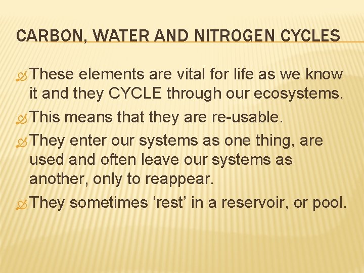 CARBON WATER AND NITROGEN CYCLES These elements are