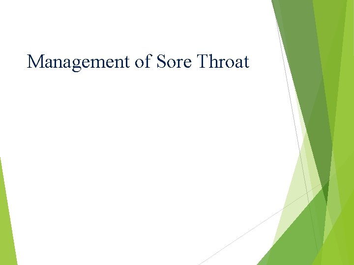 Management of Sore Throat Objectives Enumerate causes of