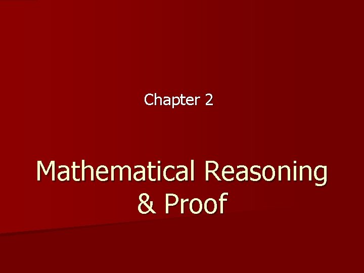 Chapter 2 Mathematical Reasoning Proof Section 1 1