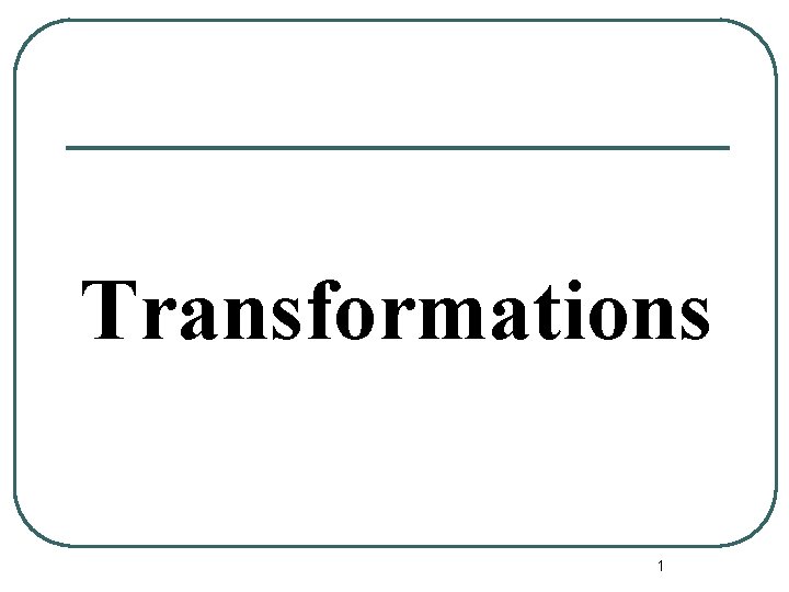 Transformations 1 Types of Transformations Reflections These are