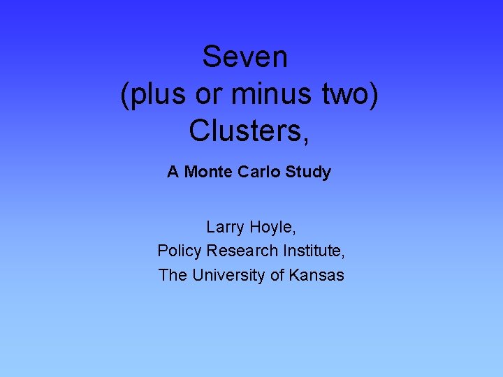 Seven plus or minus two Clusters A Monte