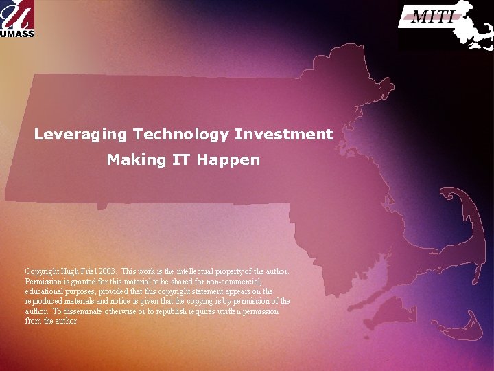 Leveraging Technology Investment Making IT Happen Copyright Hugh