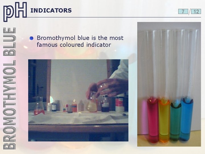 INDICATORS in chemistry and everyday life INDICATORS SUMMARY