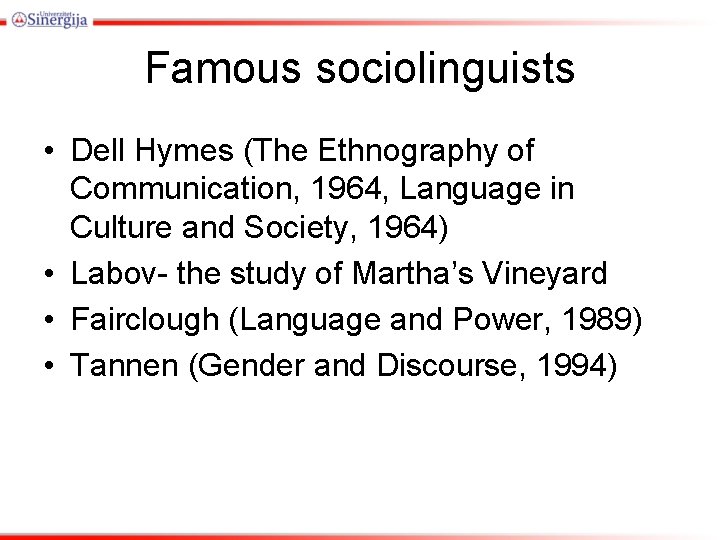 Sociolinguistics Predmetni nastavnik doc dr Valentina Boskovi Markovic