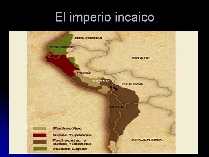 Los incas El imperio incaico EL IMPERIO INCAICO