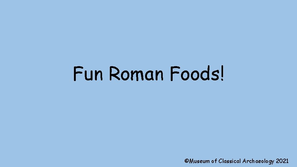 Fun Roman Foods Museum of Classical Archaeology 2021