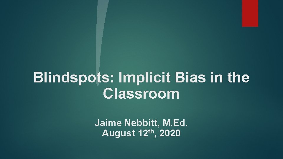 Blindspots Implicit Bias in the Classroom Jaime Nebbitt