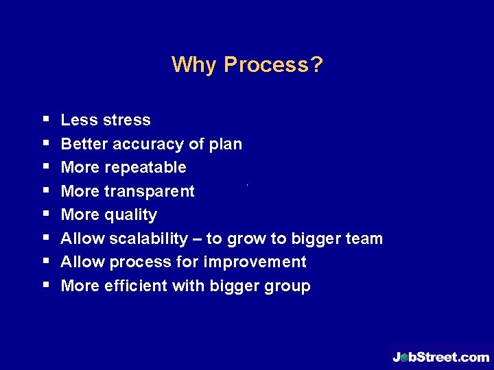 Why Process Less stress Better accuracy of plan