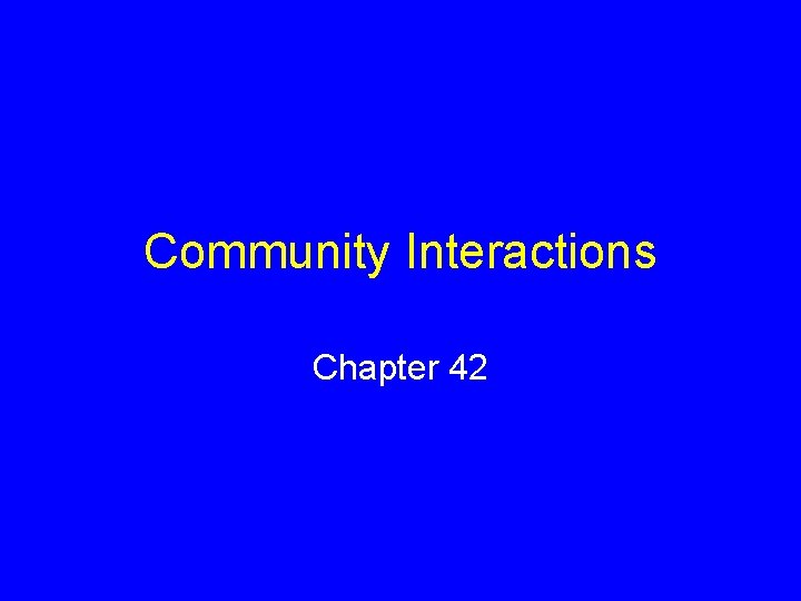 Community Interactions Chapter 42 Community All the populations